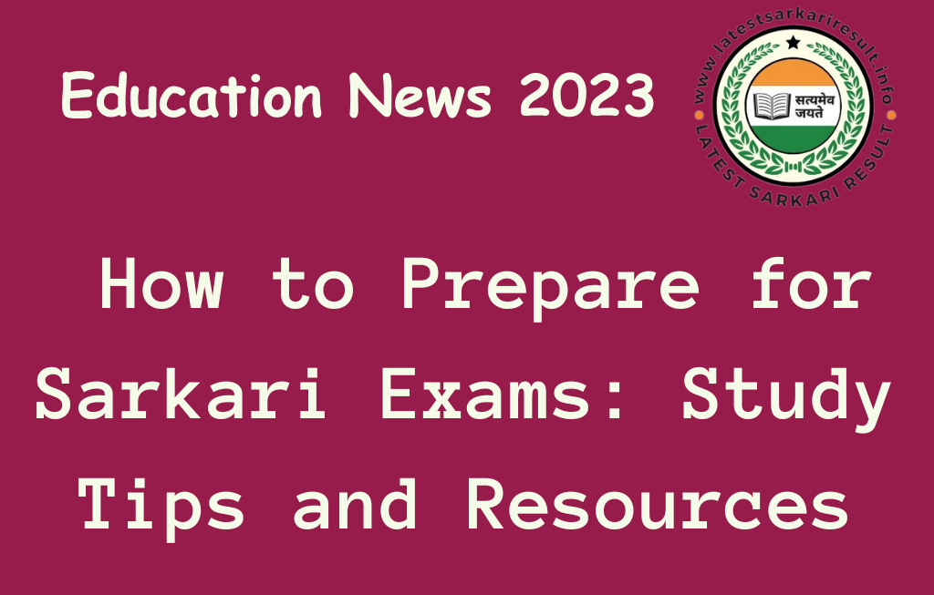 How to Prepare for Sarkari Exams: Study Tips and Resources